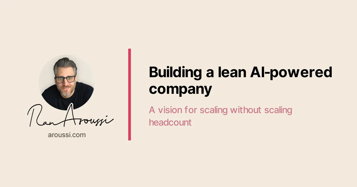 Building a lean AI-powered company | Ran Aroussi (Official Website)