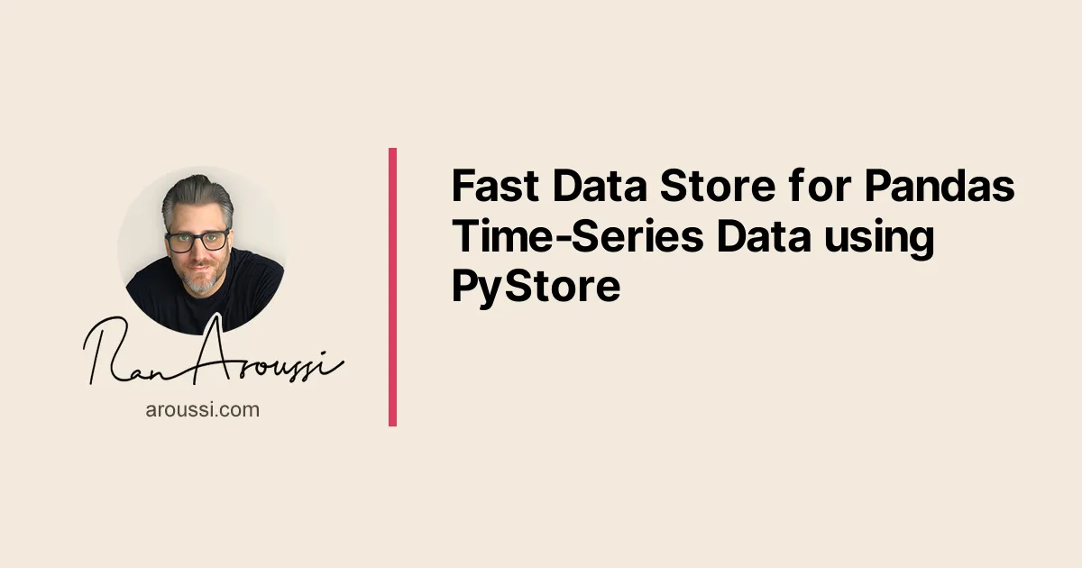 Fast Data Store for Pandas Time-Series Data using PyStore | Ran Aroussi ...