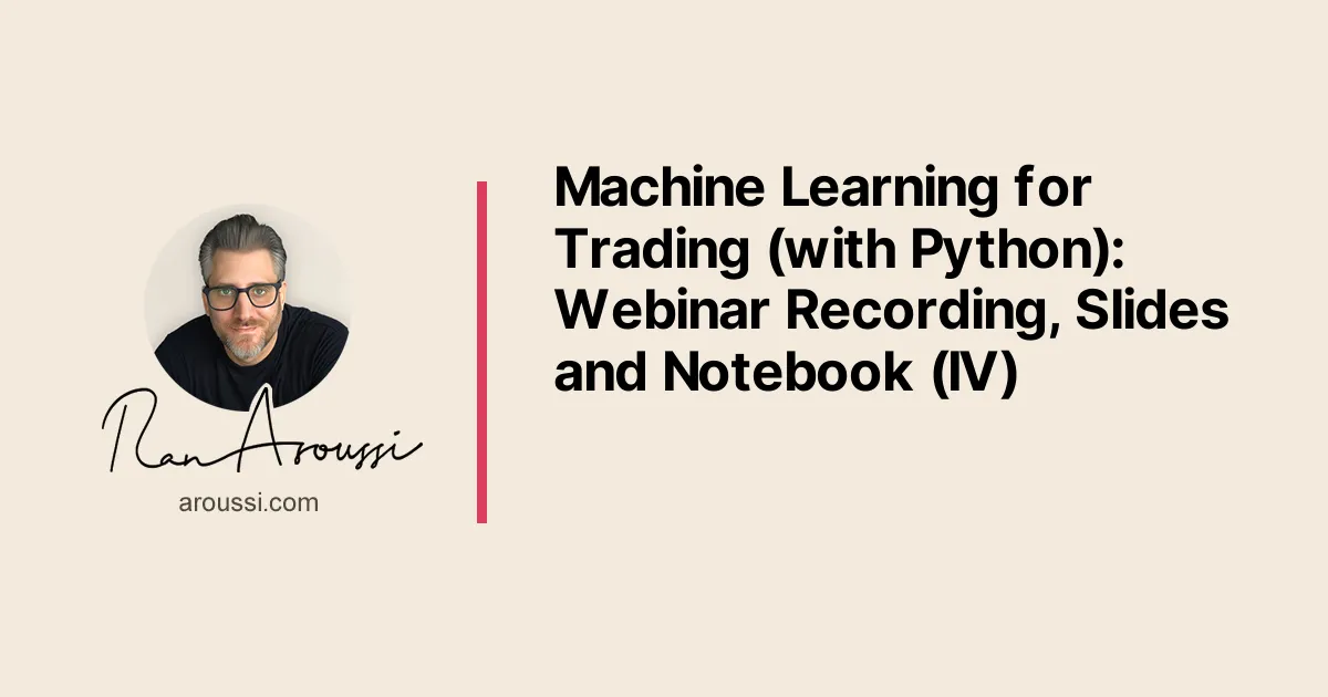 Machine Learning for Trading (with Python): Webinar Recording, Slides and Notebook (IV) | Ran ...